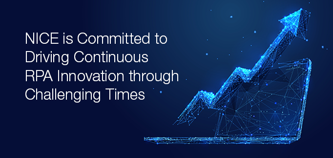 Driving Continuous RPA Innovation Through Challenging Times | NiCE